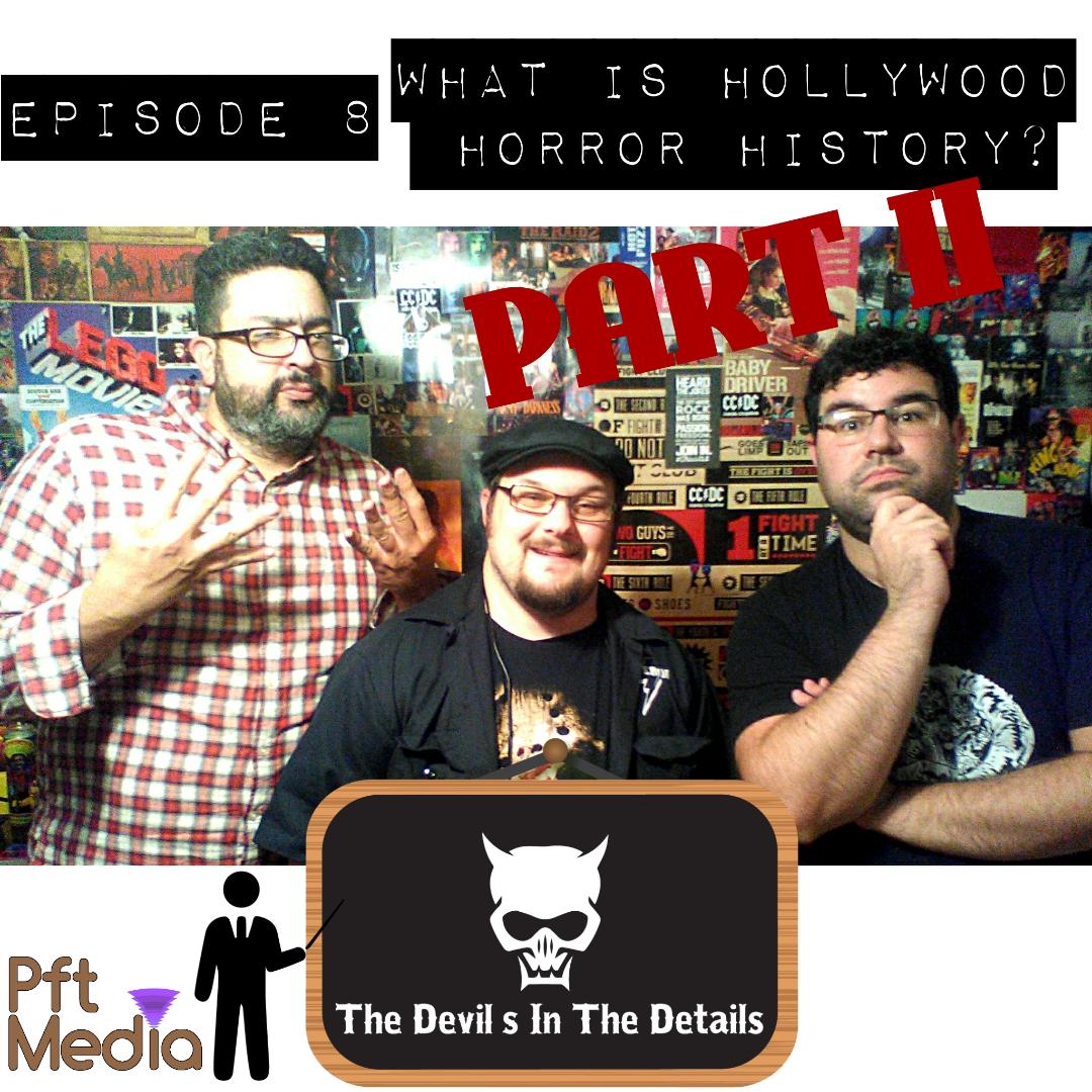 The Devil's in the Details - #8 - What is Hollywood Horror History? Pt ...