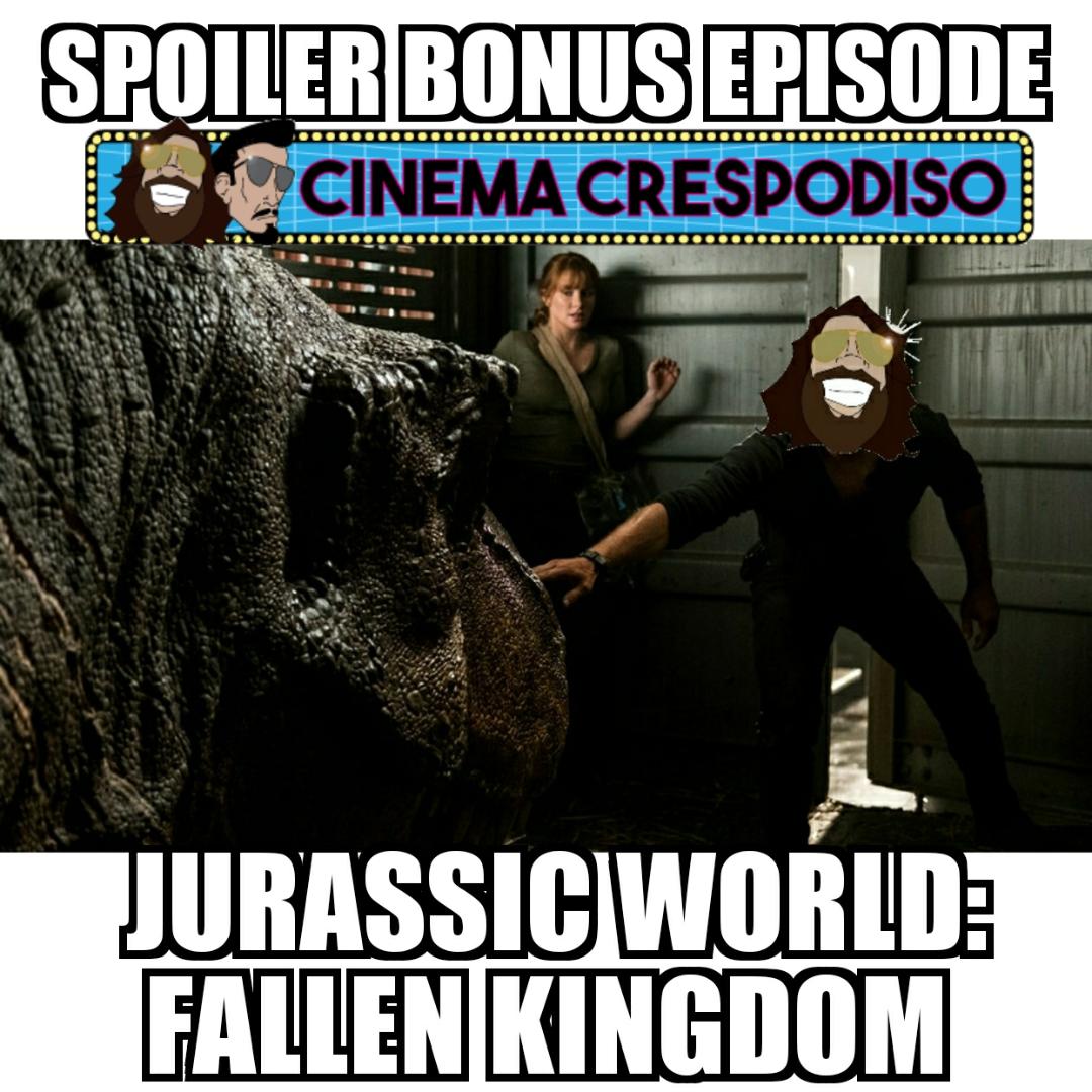 Cinema Crespodiso - Spoiler Bonus Episode - Jurassic World: Fallen ...