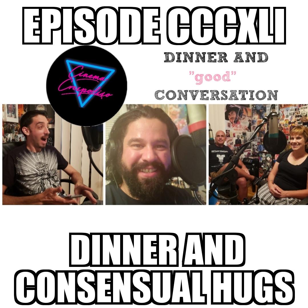 Cinema Crespodiso - #341 - Dinner and Consensual Hugs - PFT Media