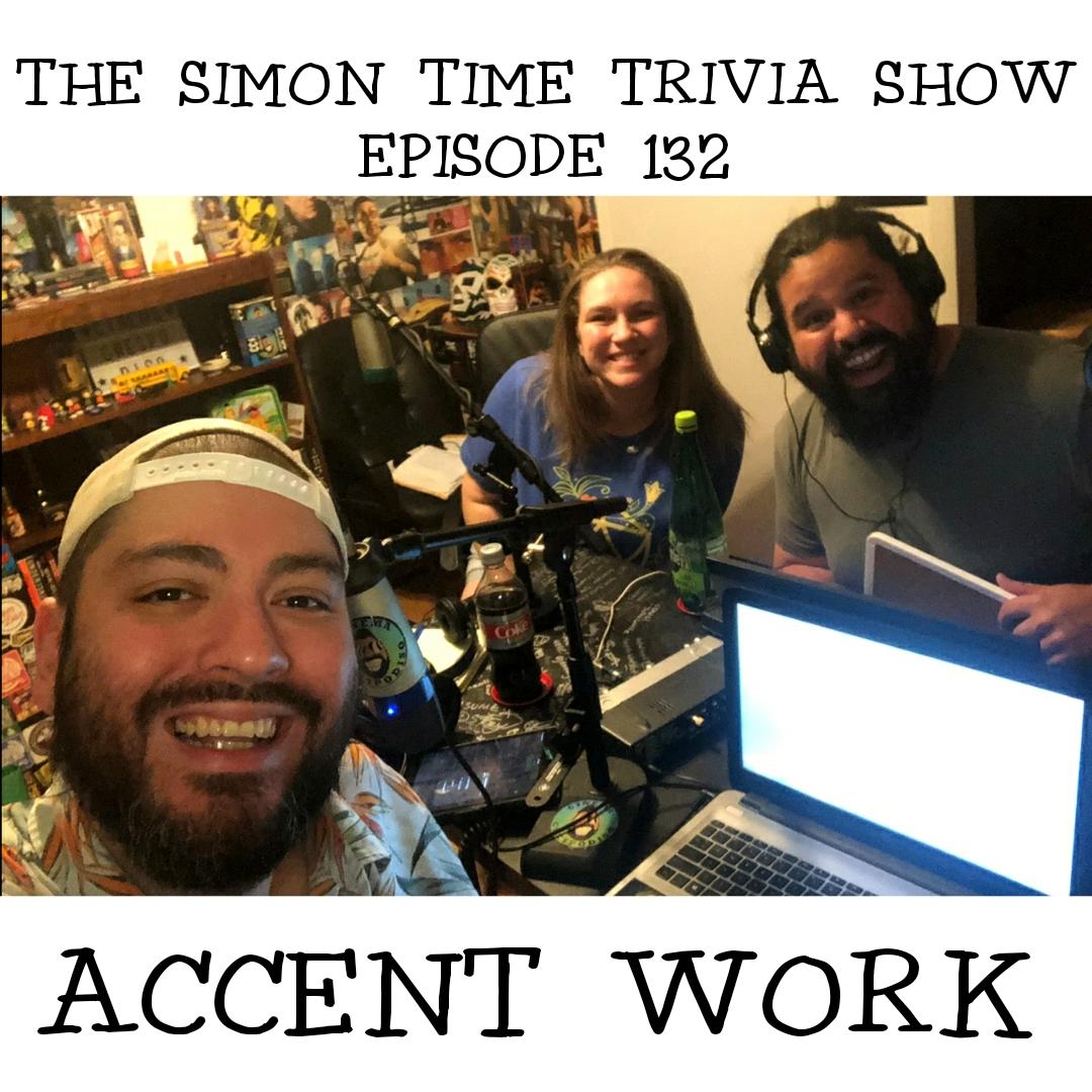 The Simon Time Trivia Show - #132 - Accent Work - PFT Media