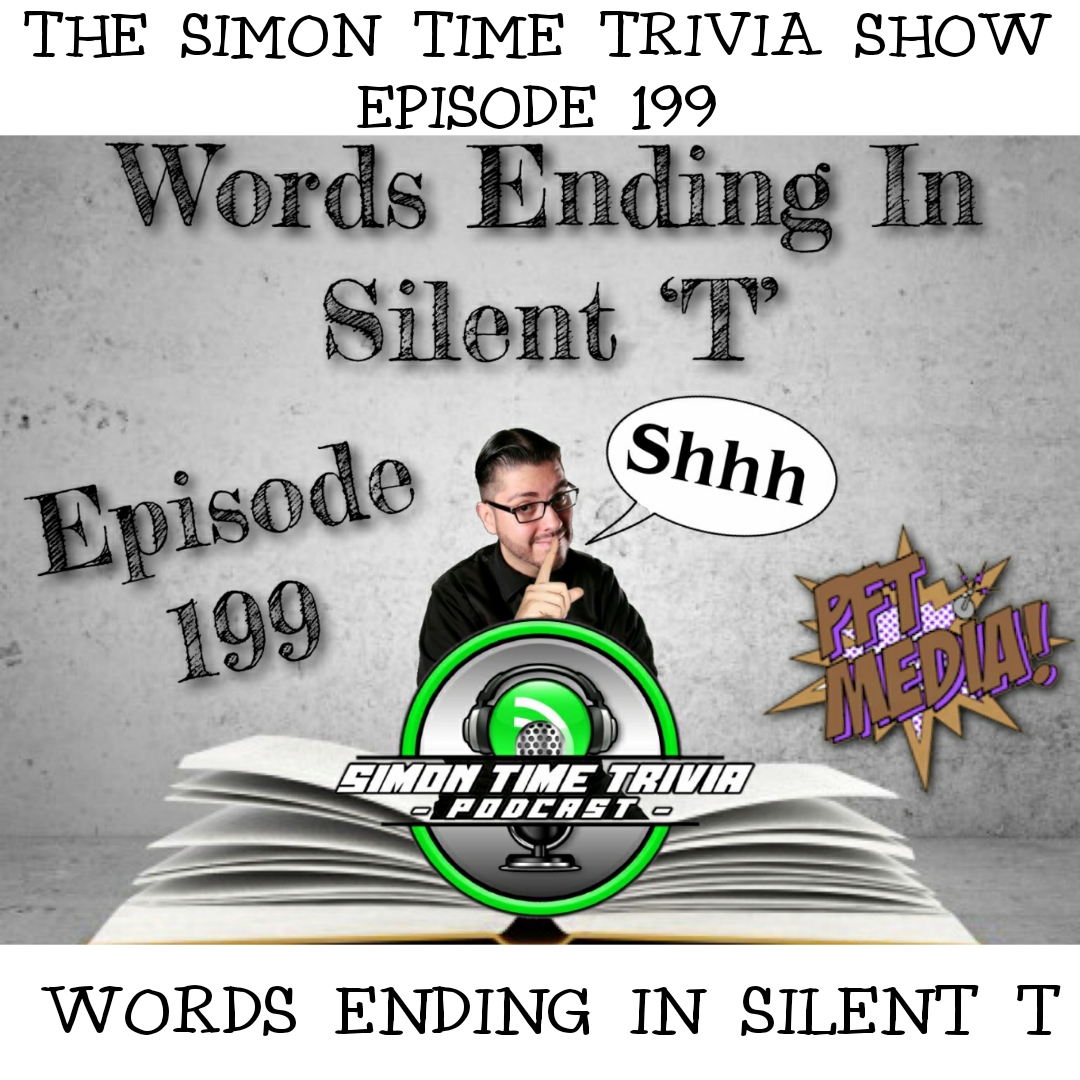 The Simon Time Trivia Show - #199 - Words Ending in Silent T - PFT Media