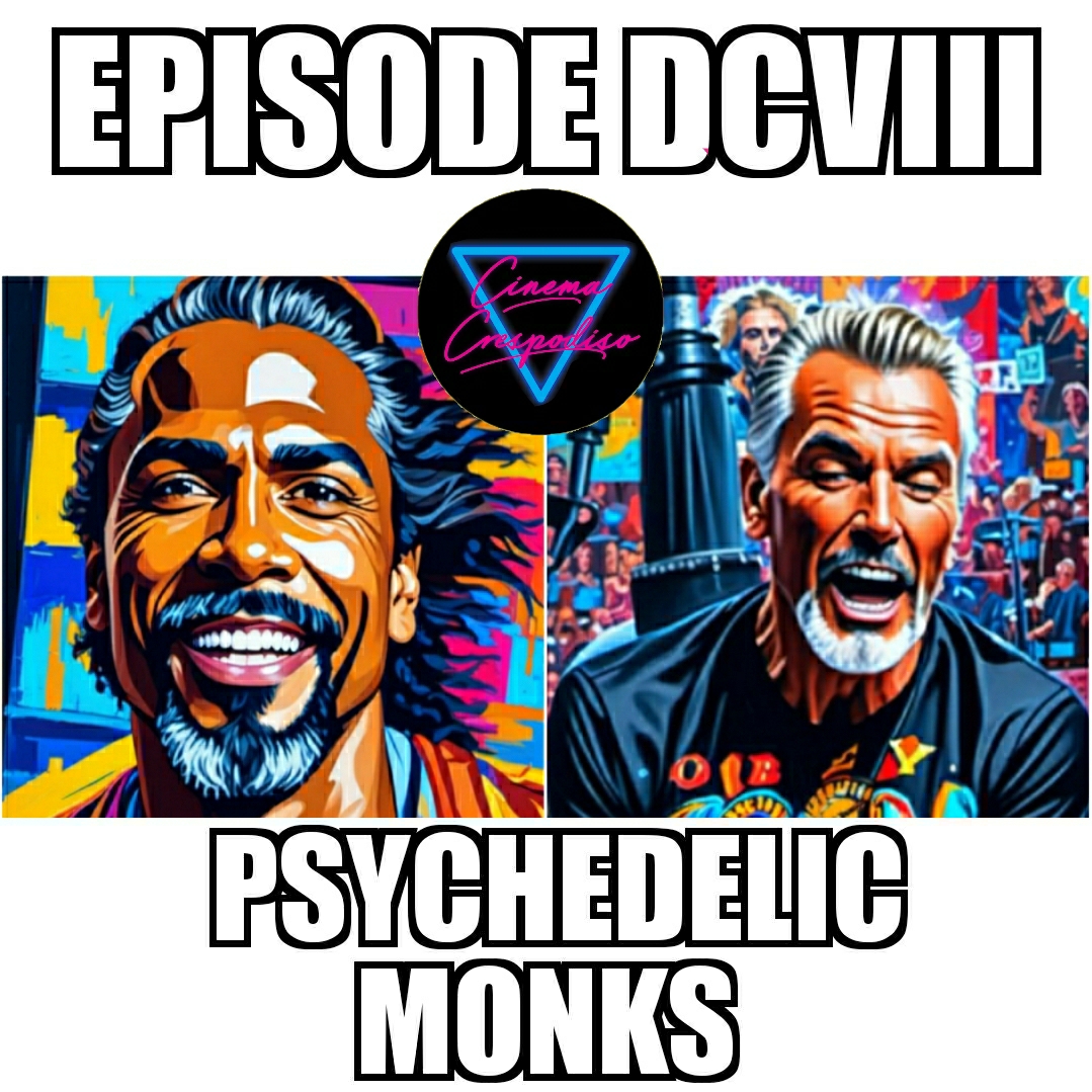 Cinema Crespodiso - #608 - Psychedelic Monks - PFT Media