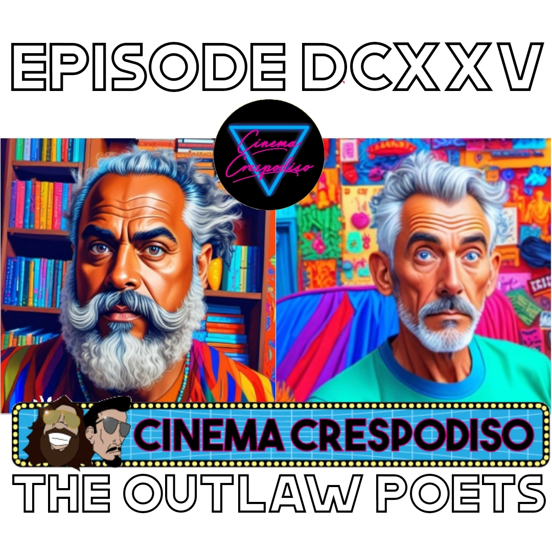 Cinema Crespodiso - #625 - The Outlaw Poets - PFT Media